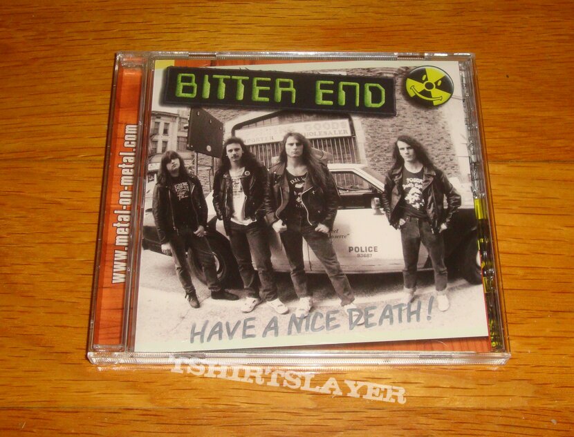 Bitter End - Have a Nice Death! CD | TShirtSlayer TShirt and BattleJacket Gallery